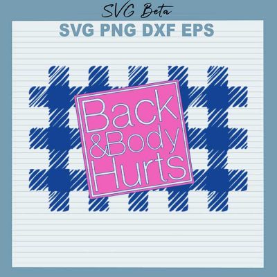 Back & body hurts SVG cut file for t shirt craft and handmade craft