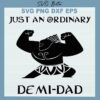 Just An Ordinary Demi Dad SVG, Moana Dad SVG, Disney Maui Dad SVG PNG DXF