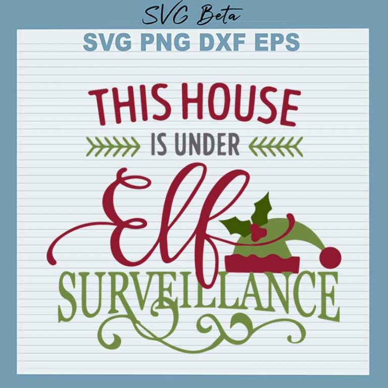 This house is under Elf surveillance svg, Merry Christmas Elf SVG, Elf ...