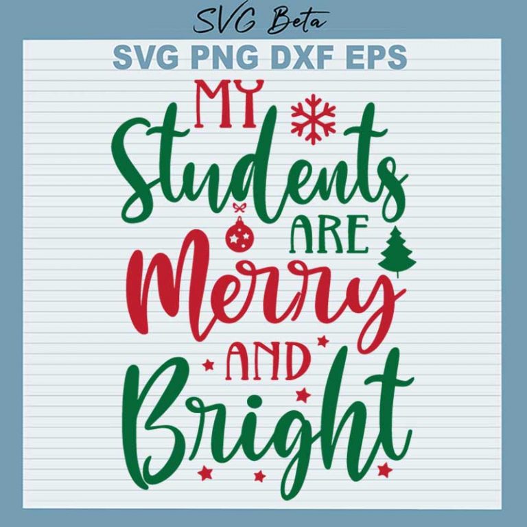 My Students Are Merry And Bright SVG, Christmas Teacher SVG, Teacher ...