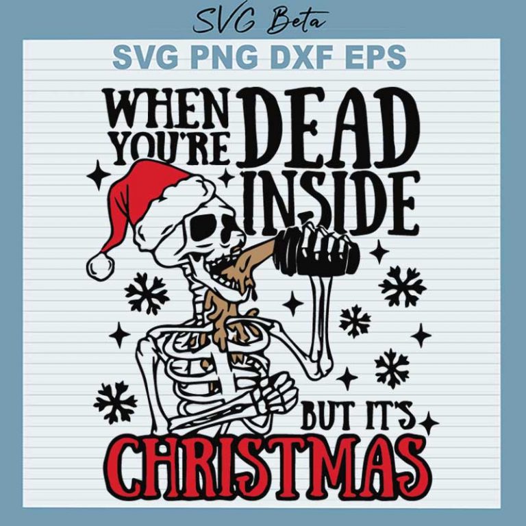 When You're Dead Inside But It's Christmas SVG, Santa Skull Dead Inside ...