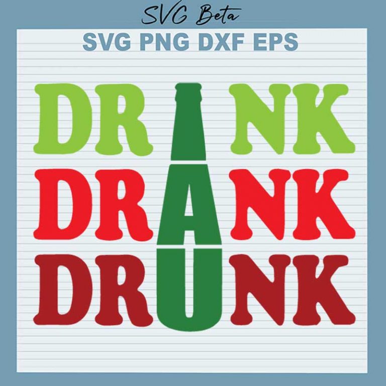 Drink Drank Drunk SVG, Christmas Drink Drank Drunk SVG, Christmas ...