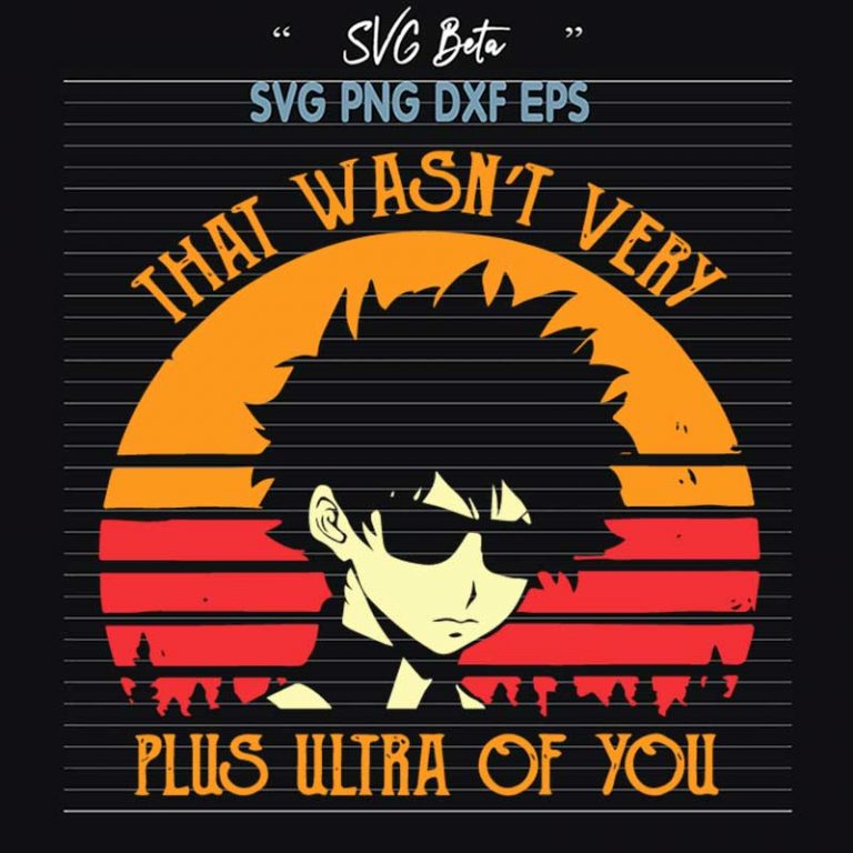 That Wasn't Very Plus Ultra Of You SVG, My Hero Academia SVG PNG DXF ...