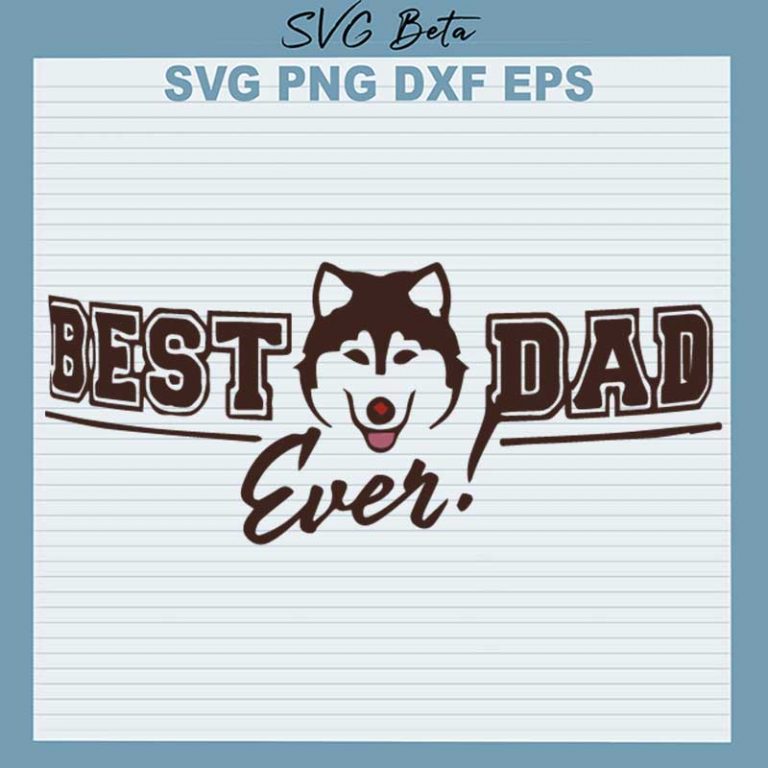 Best Dad Ever SVG, Best Husky Dad Ever SVG PNG DXF