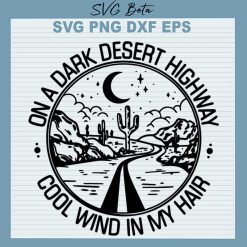On A Dark Desert Highway Cool Wind In My Hair SVG, Dark Desert Highway ...
