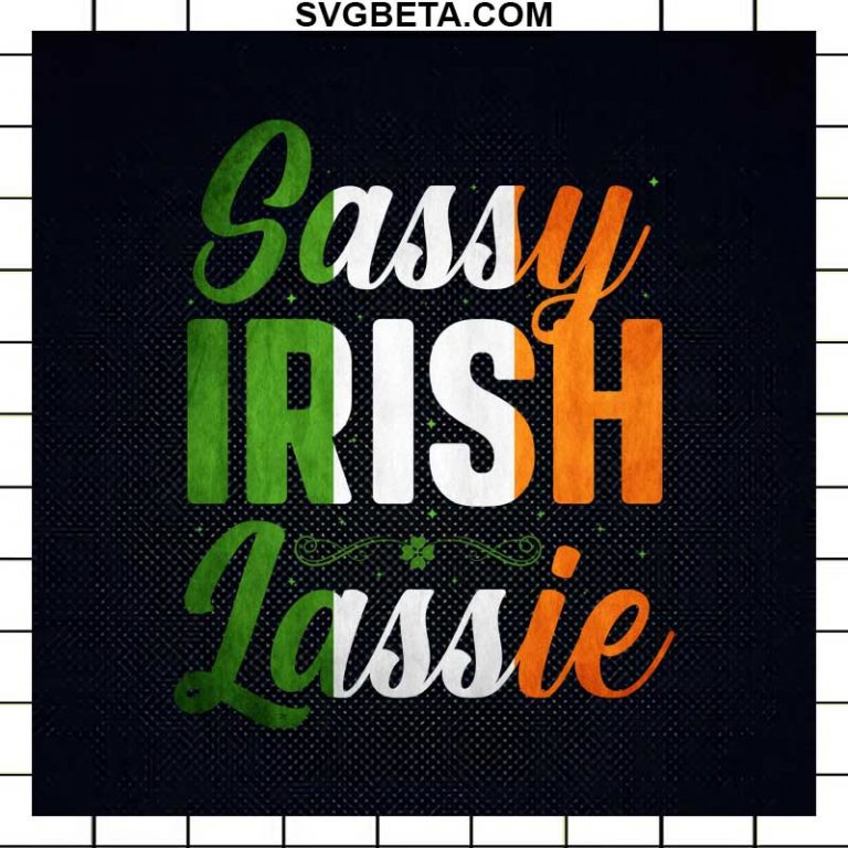 Sassy Irish Lassie SVG, St Patrick's Day Sassy Irish SVG PNG DXF