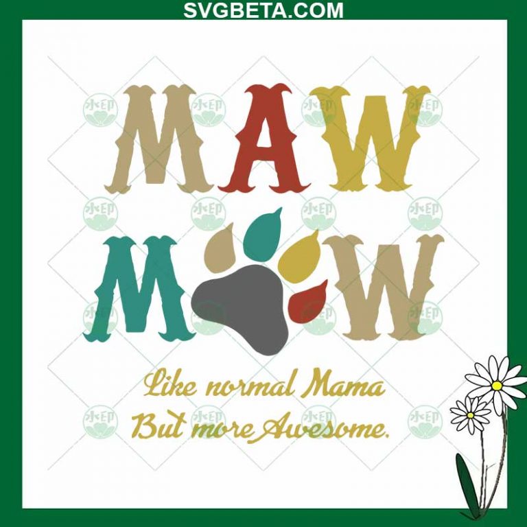 Maw Maw Like Normal Mama But Awesome SVG, Mama Paw SVG, Mother's Day SVG