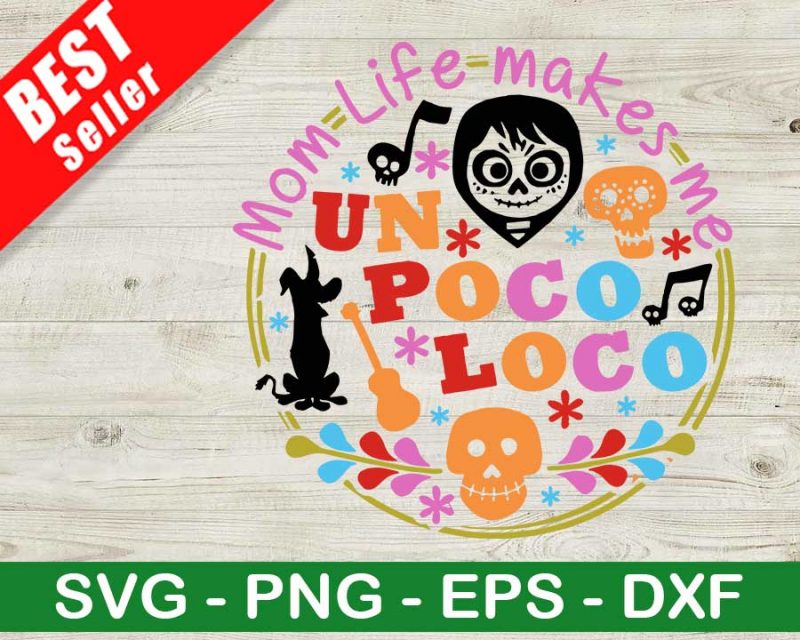 Momlife Makes Me Un Poco Loco SVG, Momlife Coco SVG, Coco Disney Movies SVG