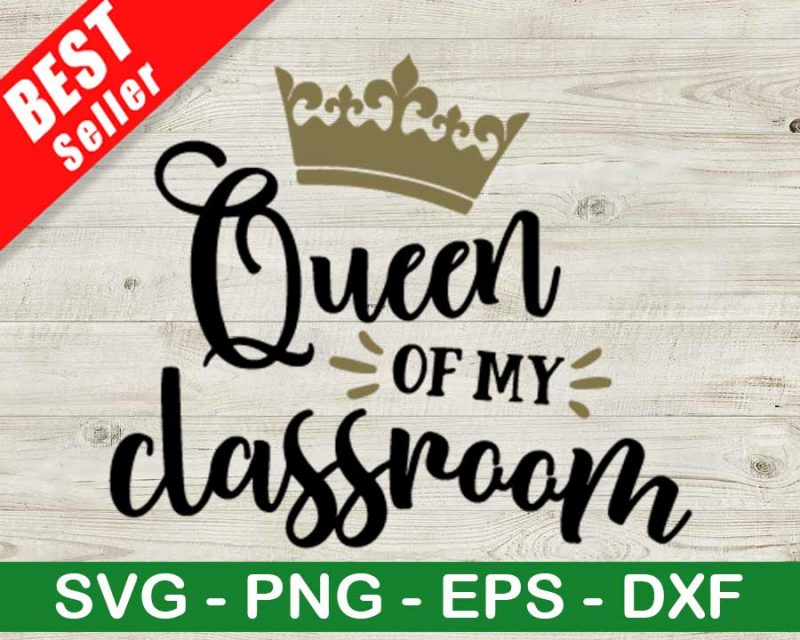 Queen Of My Classroom SVG, Teacher SVG, School SVG