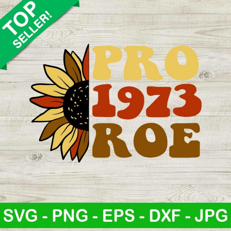 Pro Roe 1973 SVG, My Body My Choice SVG, Sunflower Pro Roe SVG, Uterus SVG
