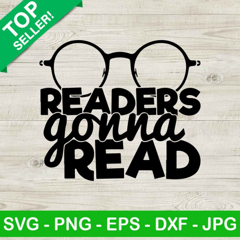 Readers Gonna Read SVG, Reading Book SVG, Reading SVG