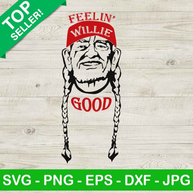 Feelin Willie Good SVG, Willie Nelson SVG, Willie Nelson Quotes SVG