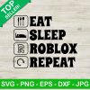 Eat Sleep Roblox Repeat SVG, Roblox Gamer SVG, Roblox Quotes SVG