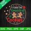 I Teach The Smartest Cookies SVG, Teacher Christmas SVG, Teacher SVG
