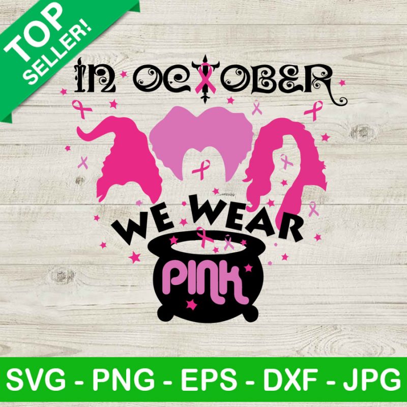 In october we wear pink Sanderson sister SVG, Hocus pocus breast cancer ...