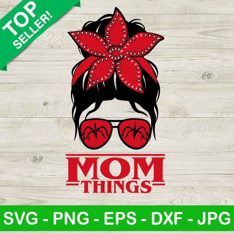 Mom things SVG, Mom stranger things SVG, Stranger things funny SVG