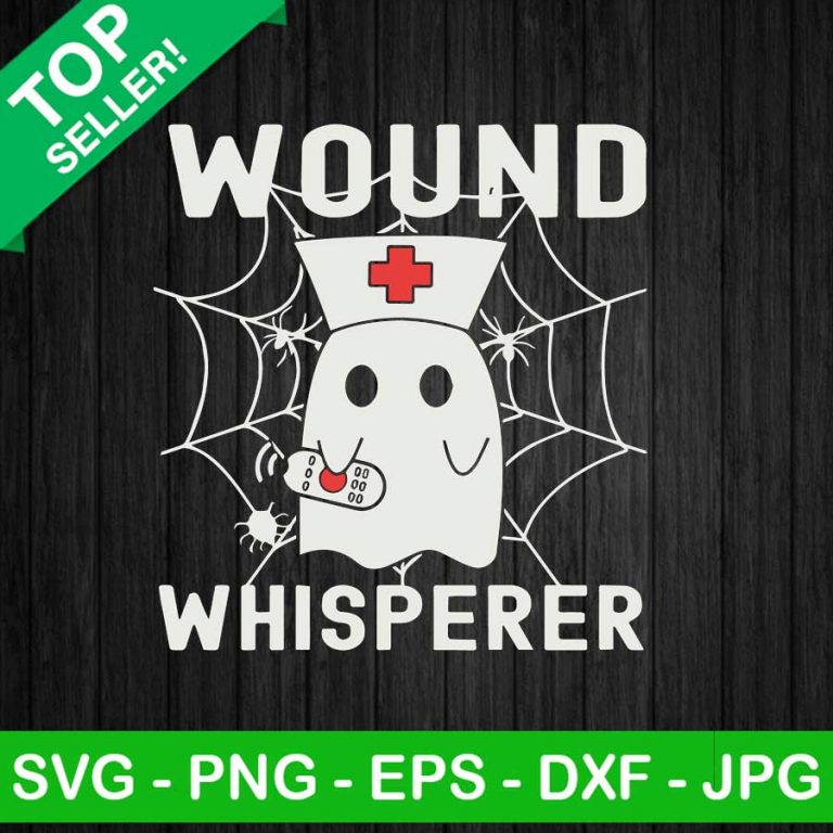 Wound Whisperer SVG, Nurse Halloween SVG, Nurse Boo SVG