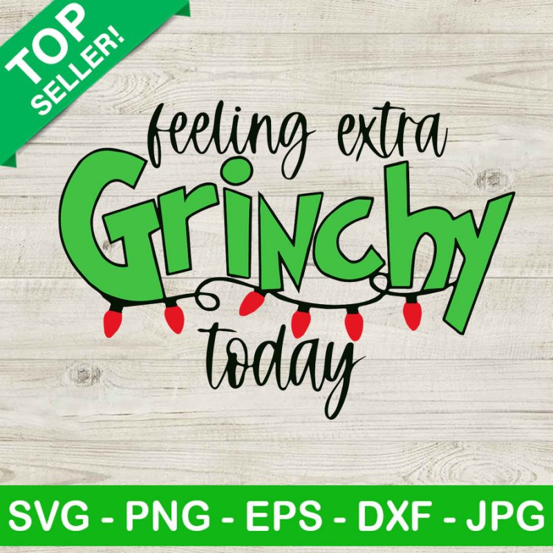 Feeling extra grinch today SVG, The grinch christmas SVG, Christmas ...