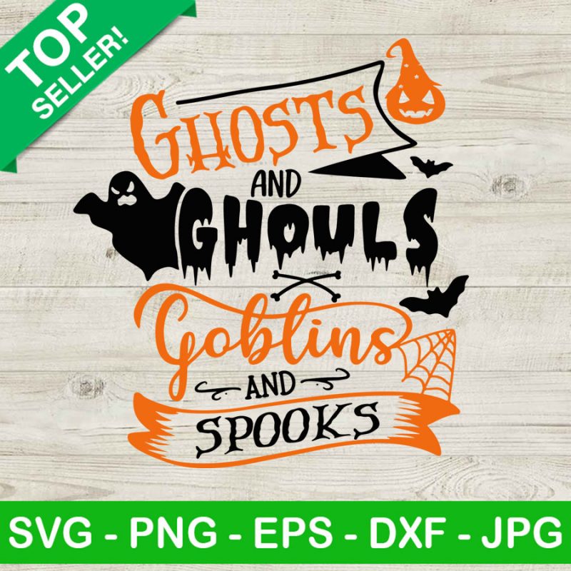 Ghosts and ghouls goblins and spooks SVG, Halloween SVG, Ghosts and ...