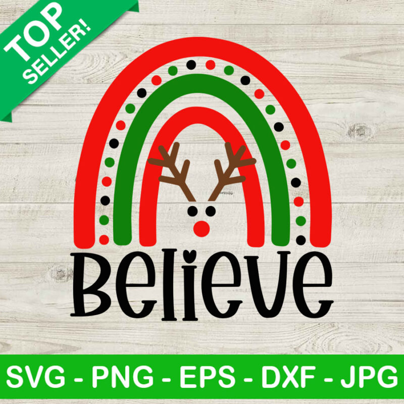 Believe reindeer christmas rainbow SVG, Christmas SVG, Rudolph Reindeer ...