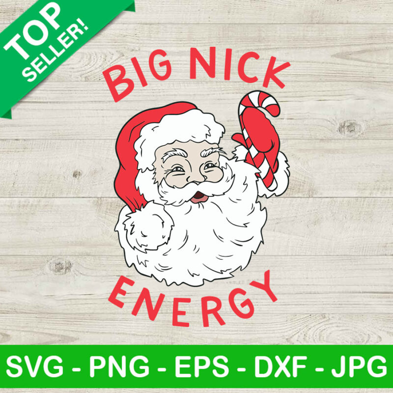 Big Nick Energy SVG, Big Nick Christmas SVG, Funny christmas SVG