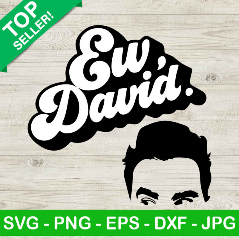 Ew David SVG, David Rose SVG, David Movies SVG
