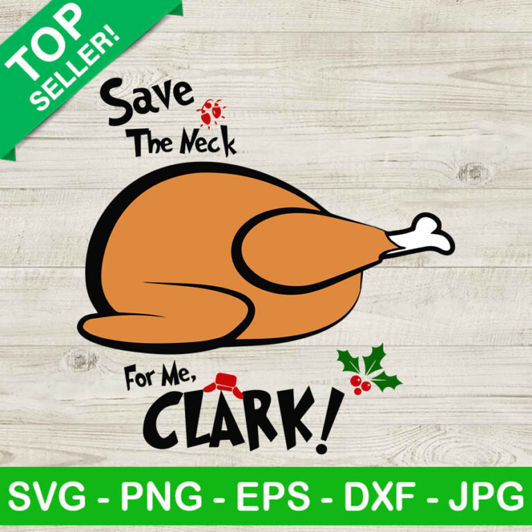 Save the neck for me Clark SVG, Funny christmas SVG, Turkey SVG