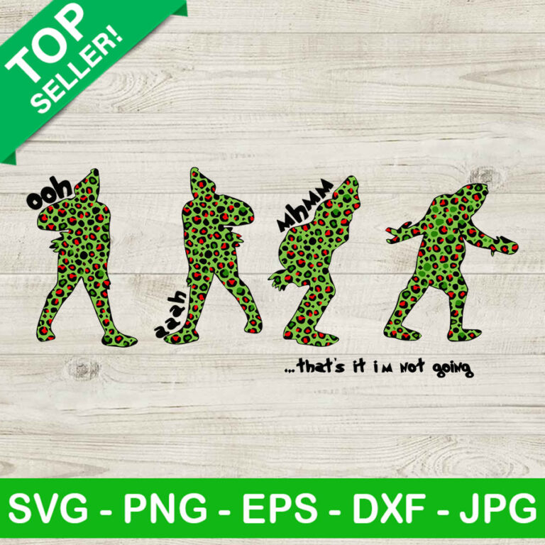 That's It I'm Not Going Grinch SVG, Grinch SVG, Grinch Christmas Quotes SVG