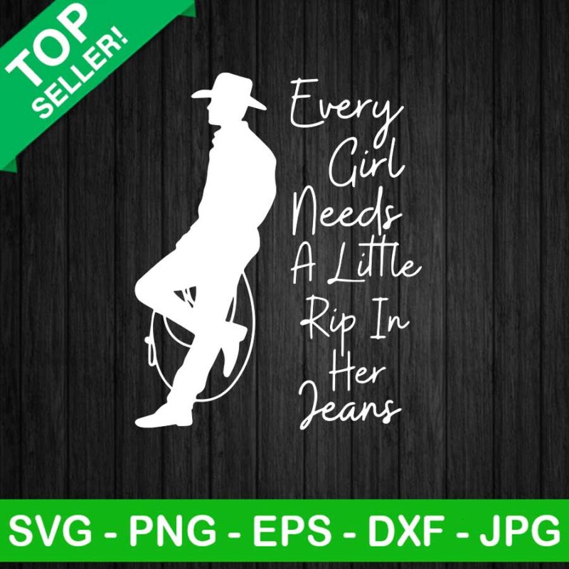 Rip wheeler Every girl needs a little rip in her jeans SVG, RIP Jeans ...
