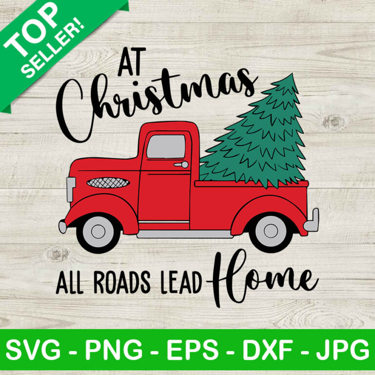 At Christmas All Roads Lead Home SVG, Christmas Truck SVG, Christmas ...