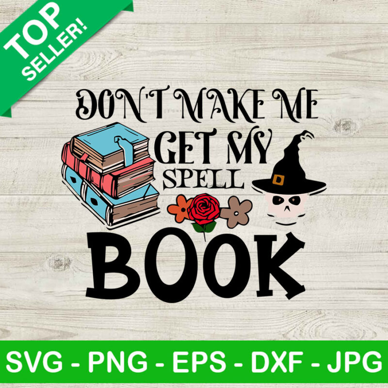 Dont make me get my spell book SVG, Hocus pocus spell book SVG, Halloween SVG