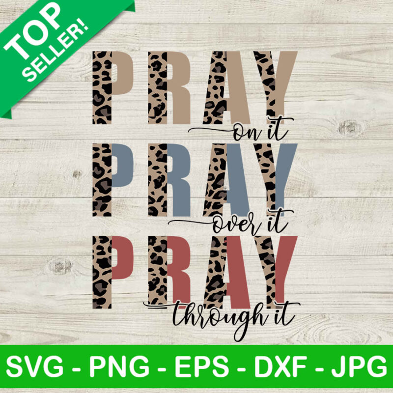 Pray on it SVG, Pray leopard SVG, Pray over it pray through it SVG