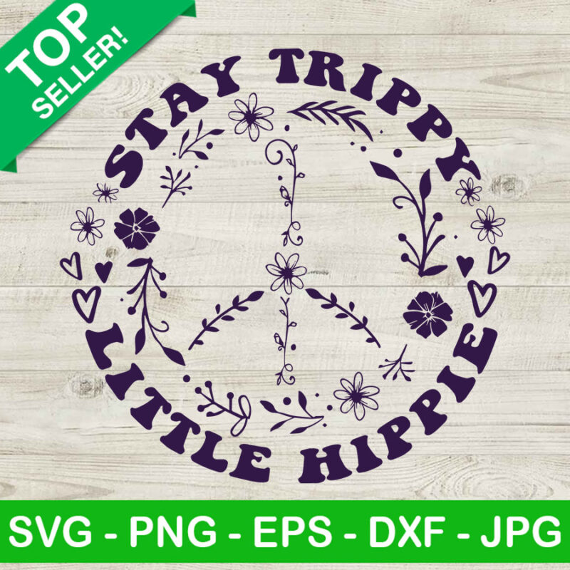 Stay trippy little hippie Peace SVG, Little hippie SVG, Floral peach SVG