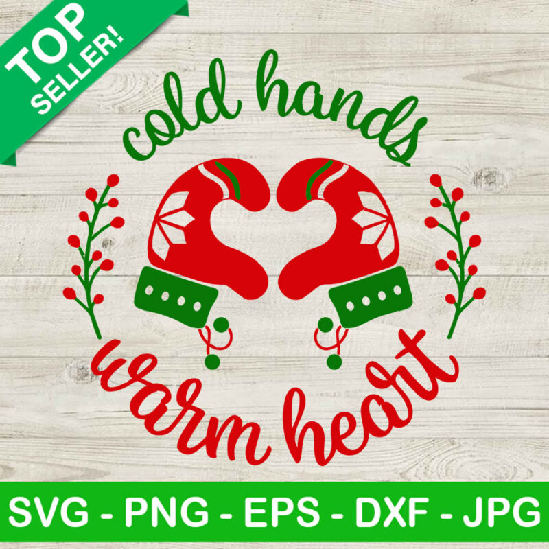 Cold Hands Warm Heart SVG, Winter SVG, Christmas Quotes SVG