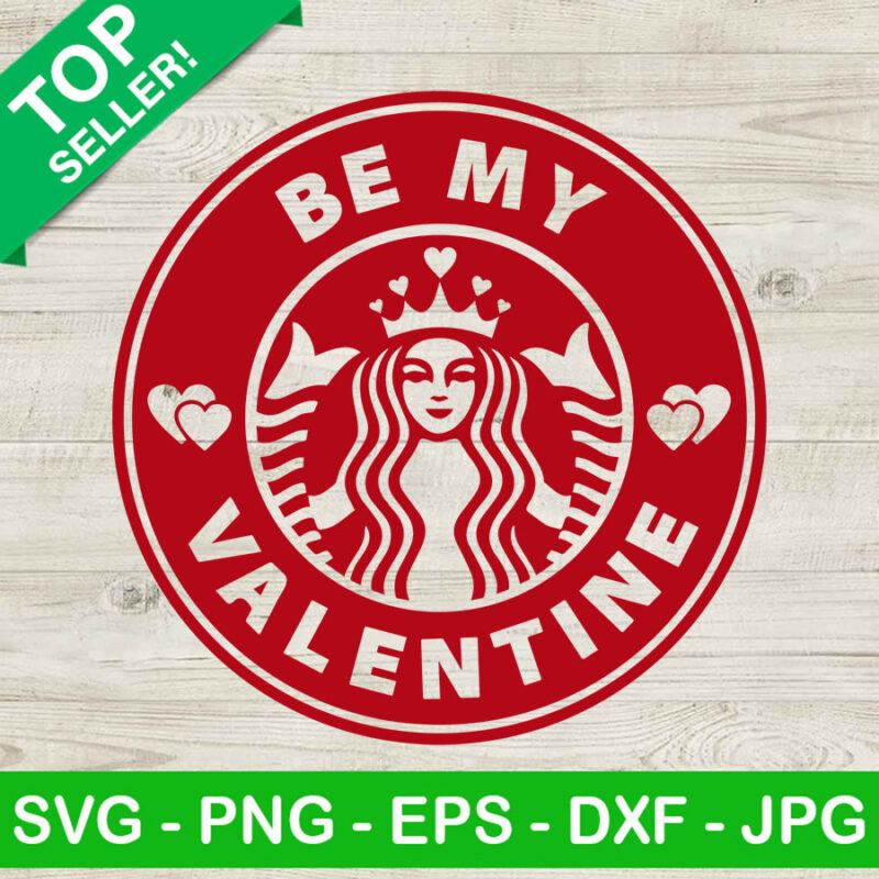 Be my valentine starbucks SVG, Valentine day SVG, Valentine starbucks ... Be my valentine starbucks SVG, Valentine day SVG, Valentine starbucks ...