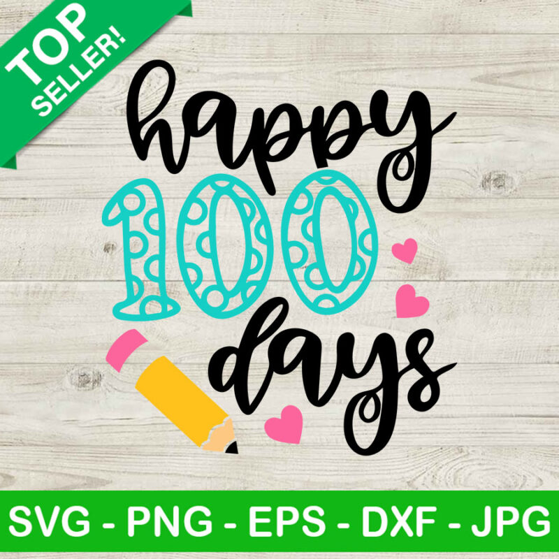 Happy 100 days of School SVG, School quote SVG, 100 day of school SVG
