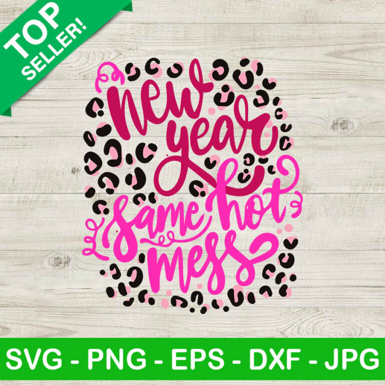 New year same hot mess SVG, New years 2023 SVG, Leopard new year same ...