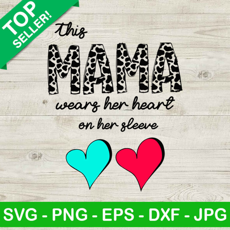 This mama wears her heart on her sleeve SVG, Mama SVG, Mama cow print SVG