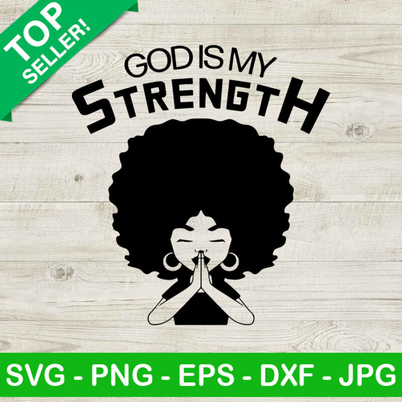 God is my strength black woman SVG, My strength SVG, Black woman SVG