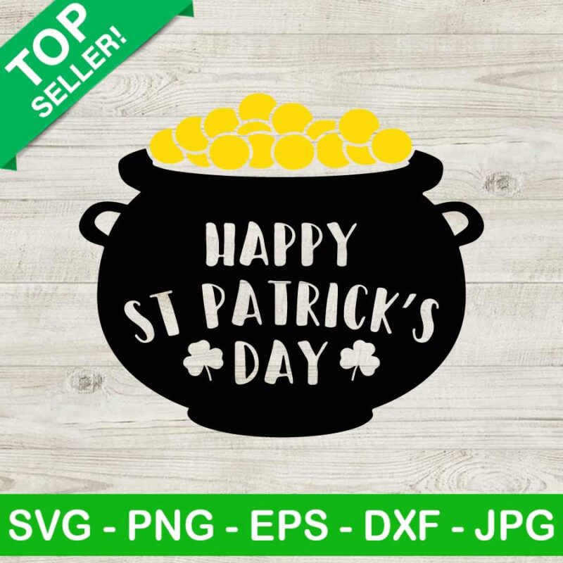 Pot Of Gold Happy St Patricks Day Svg Pot Of Gold Svg Patricks Day