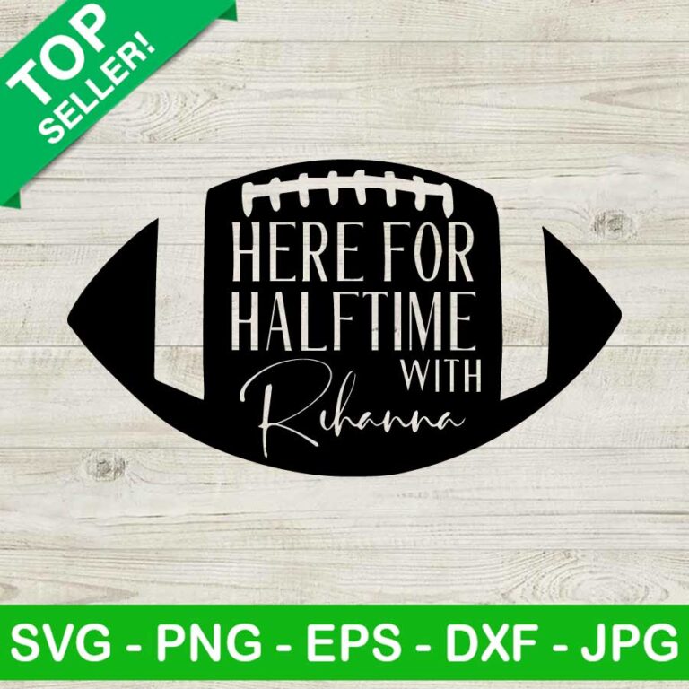 Here For The Halftime Show SVG, I'm Just Here For The Half Time Show ...