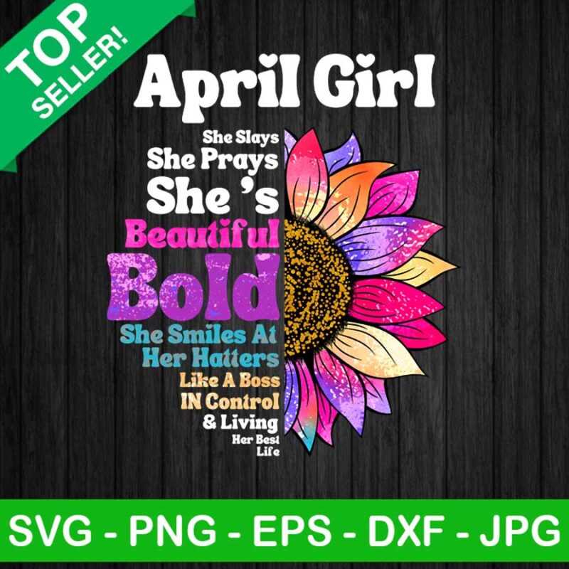 Sunflower April Girl She Slays She Prays PNG, April Girl Sublimation ...