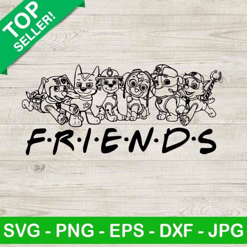 Paw patrol friends SVG, Friends quote SVG, Paw patrol SVG