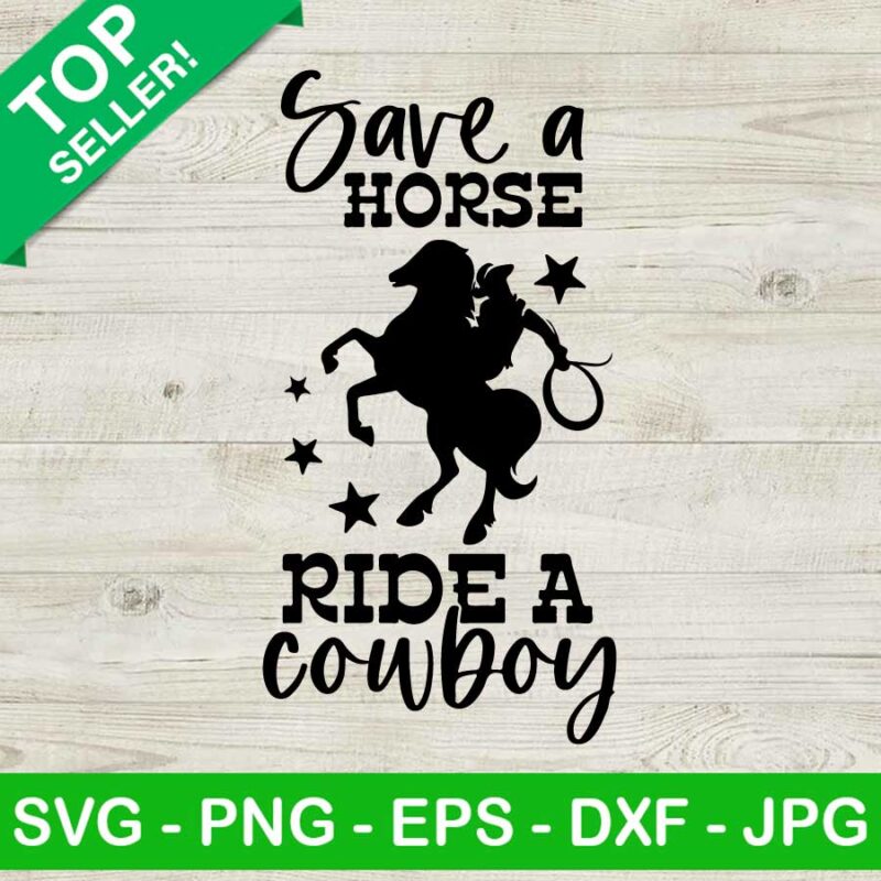 Save A Horse Ride A Cowboy SVG, Cowboy SVG, Riding Horse SVG, Country SVG