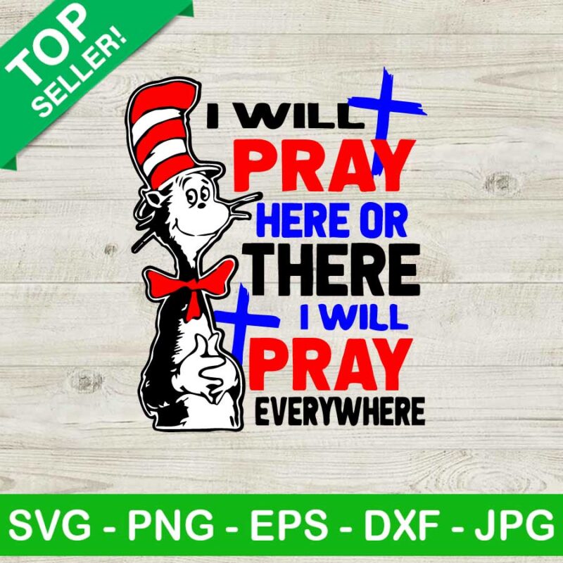 Dr Seuss I Will Pray Here Or There I Will Pray Everywhere SVG, Dr Seuss ...
