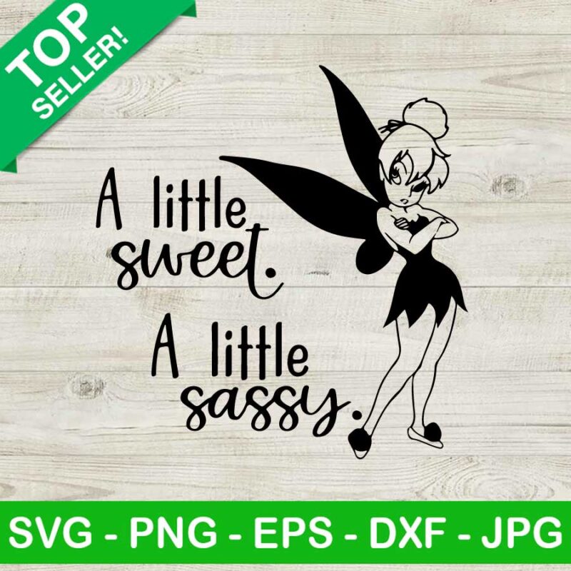 Tinkerbell A Little Sweet A Little Sassy SVG, Disney Tinkerbell SVG ...