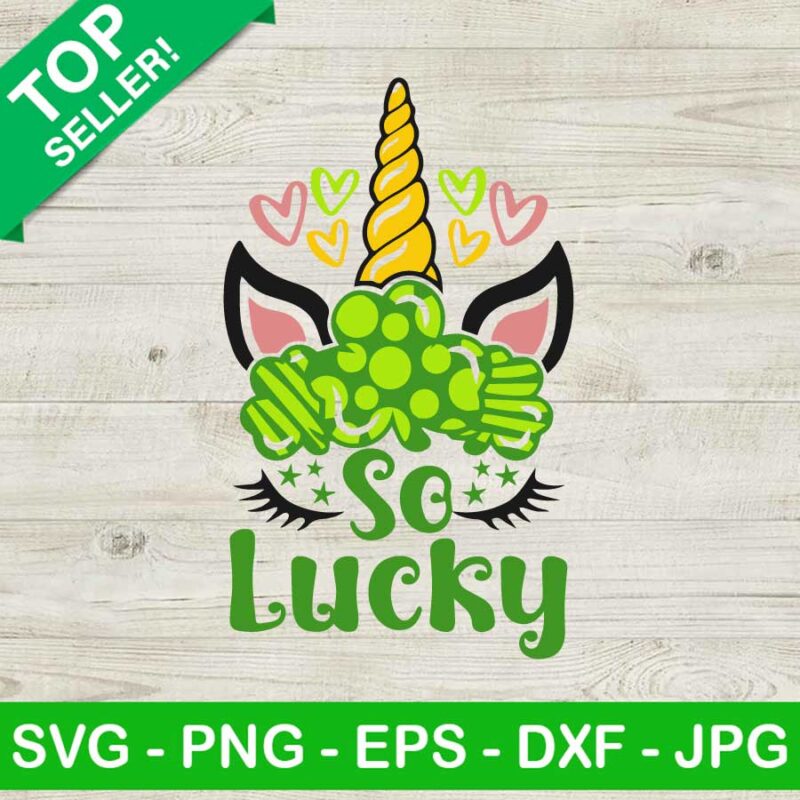 Unicorn So Lucky SVG, St Patricks Day SVG, Unicorn SVG, Shamrock SVG