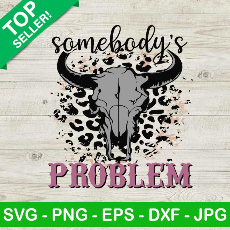 Somebody's Problem SVG, Country Girl SVG, Western Country SVG, Skull ...