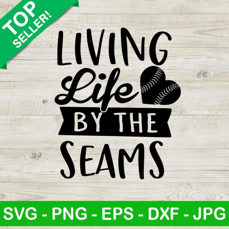 Living life by the seams SVG, Baseball heart SVG, Baseball quote SVG