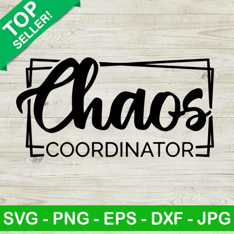 Chaos Coordinator SVG, Funny Saying SVG, Coordinator Quote SVG